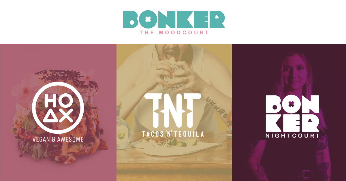 Bonker Moodcourt = HOAX Vegan + Tacos 'n' Tequila + Nightcourt